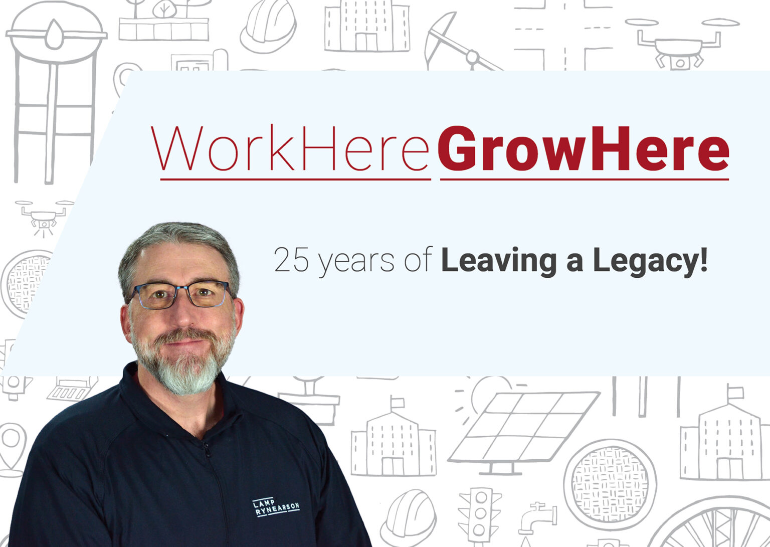 Work Here Grow Here Larry Lueders - Lamp Rynearson